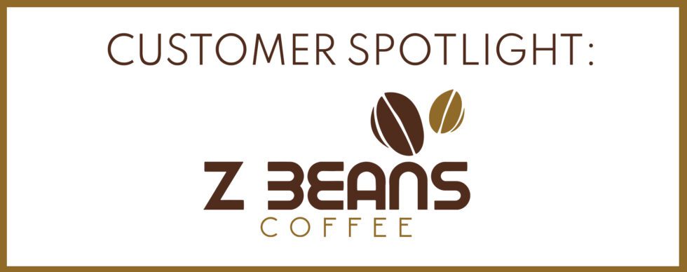 Customer Spotlight: The Story of Z Beans | Your Brand Cafe