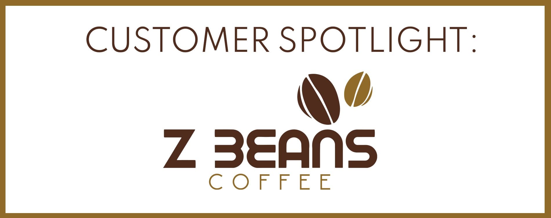 Customer Spotlight: The Story of Z Beans | Your Brand Cafe